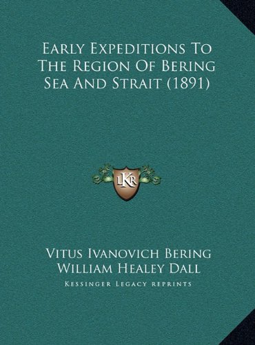 Early Expeditions To The Region Of Bering Sea And Strait (1891): Bering ...