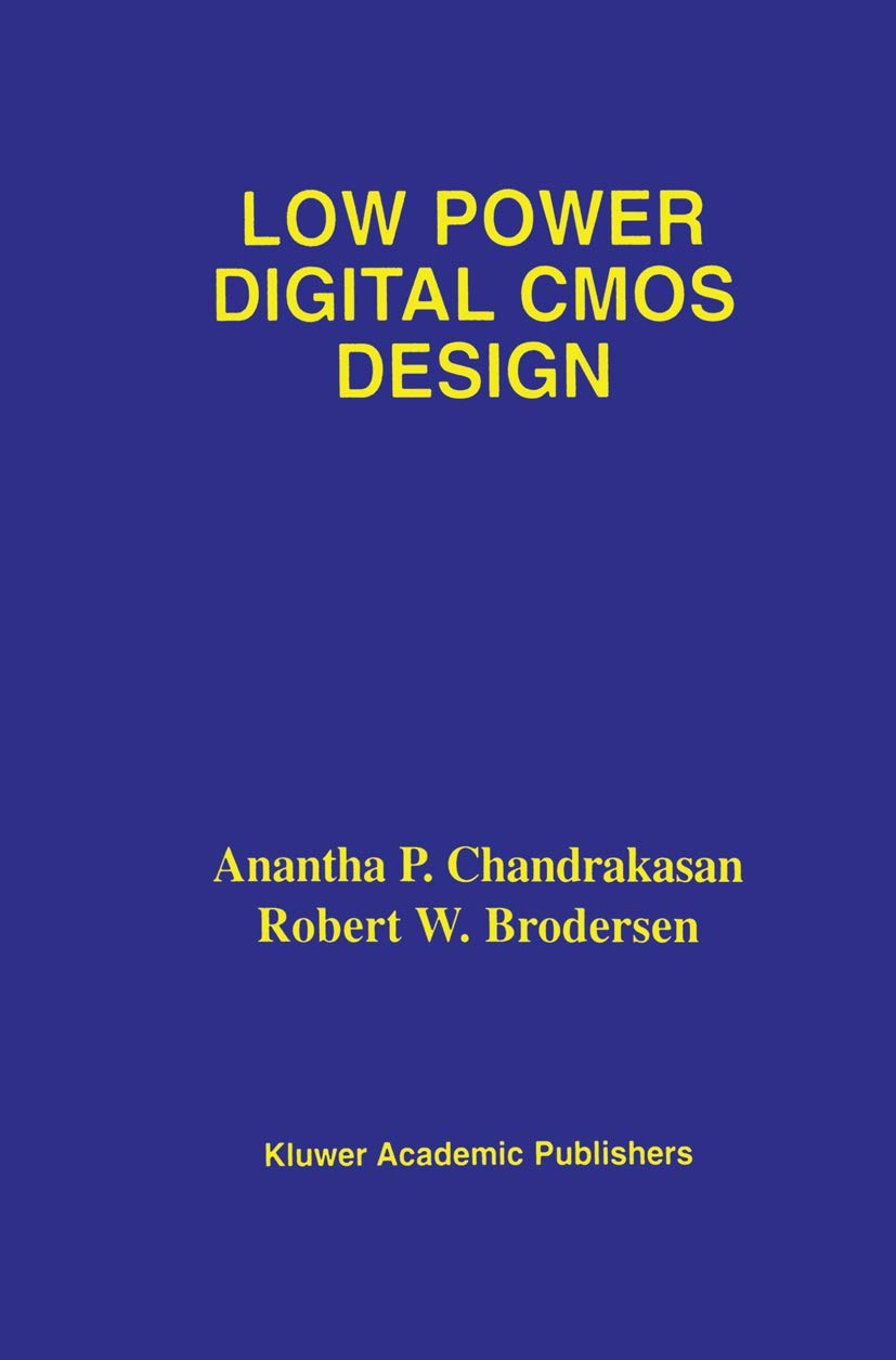 Low Power Digital CMOS Design: Chandrakasan, Anantha P., Brodersen ...