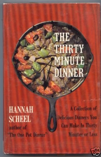 The thirty minute dinner, : G Hannah Scheel: Amazon.in: Books