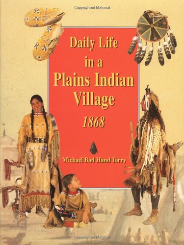 Daily Life in a Plains Indian Village, 1868: Amazon.co.uk: Terry ...