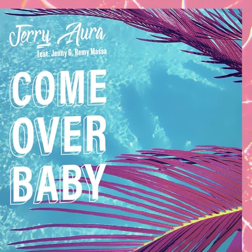 Come over Baby (Extended Mix) song by Jerry Aura feat. Jenny G & Remy ...