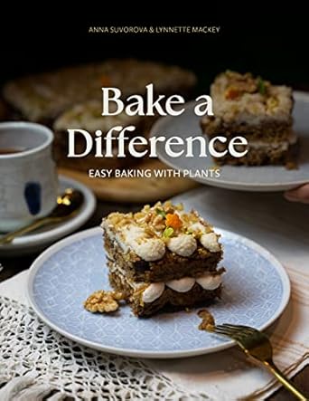 Bake A Difference: Easy Baking with Plants (New Earth Kitchen) - Kindle edition by Suvorova ...