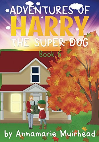 Adventures of Harry the Super Dog: Book 6: Muirhead, Annamarie ...