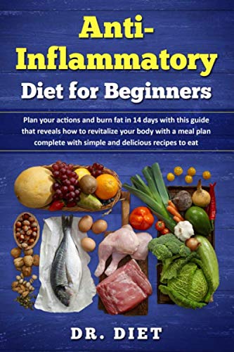 Anti-Inflammatory Diet for Beginners: Plan Your Actions and Burn Fat in ...