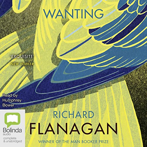 Amazon.com: Wanting (Audible Audio Edition): Richard Flanagan, Humphrey ...