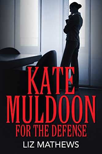 Kate Muldoon: For The Defense - Kindle edition by Mathews, Liz. Mystery ...