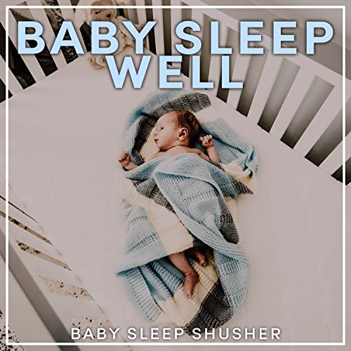 Amazon MusicでBaby Sleep ShusherのBaby Sleep Wellを再生する
