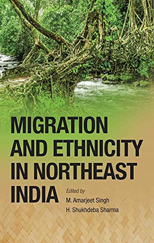 Migration and Ethnicity in Northeast India: unknown author ...
