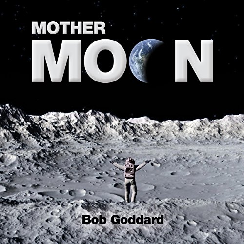 Amazon.com: Mother Moon (Audible Audio Edition): Bob Goddard, Bernard ...