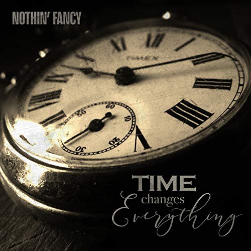 Amazon.com: Time Changes Everything : Nothin' Fancy: Digital Music