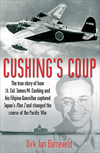 Amazon.com: Cushing's Coup: The True Story of How Lt. Col. James ...