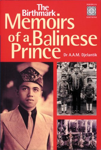 Birthmark: Memoirs of a Balinese Prince: Djelantik, A. A. M ...