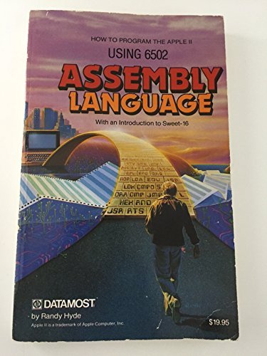 Using 6502 Assembly Language: How Anyone Can Programme the Apple II: Hyde, Randy: 9780835981514 ...