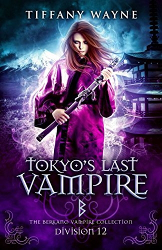 Tokyo's Last Vampire: Division 12: The Berkano Vampire Collection ...