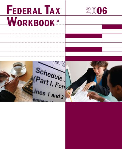 2006 Federal Tax Workbook - Selected Topics for Tax Professionals ...