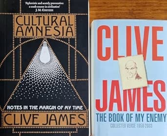 Clive James, two for one: Cultural Amnesia, The Book of My Enemy ...