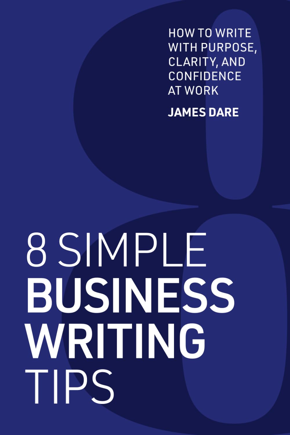 8 Simple Business Writing Tips: How to Write with Purpose, Clarity, and ...