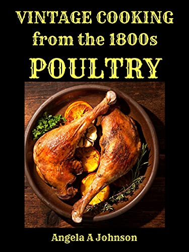 Vintage Cooking from the 1800s - Poultry (In Great Grandmother's Time ...