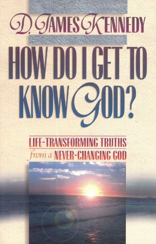 How Do I Get to Know God? Life-Transforming Truths from a Never ...