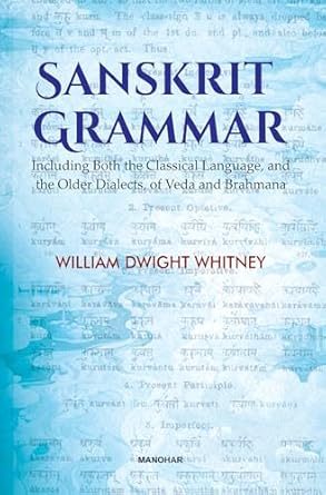 Sanskrit Grammar: Including Both the Classical Language, and the Older ...