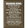 Amazon.com: Wooden Sign - Breaking News: The Pity Train has just ...