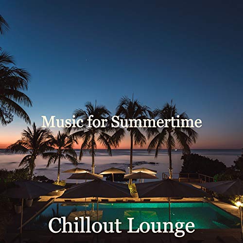 Écouter Music for Summertime par Chillout Lounge sur Amazon Music Unlimited