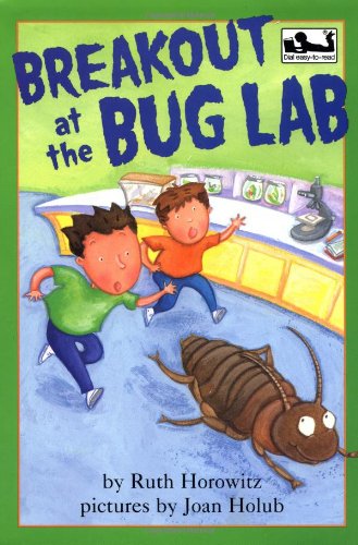 Breakout at the Bug Lab (Easy-to-Read, Dial): Horowitz, Ruth, Holub ...