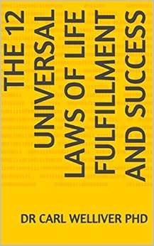 THE 12 UNIVERSAL LAWS OF LIFE FULFILLMENT AND SUCCESS eBook : Welliver ...