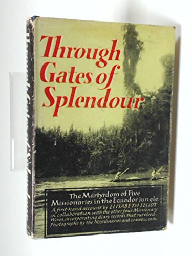 Through Gates of Splendour: Elisabeth Elliot: Amazon.com: Books