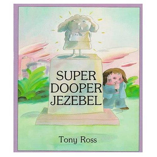 Super Dooper Jezebel: Ross, Tony: 9780374336608: Amazon.com: Books