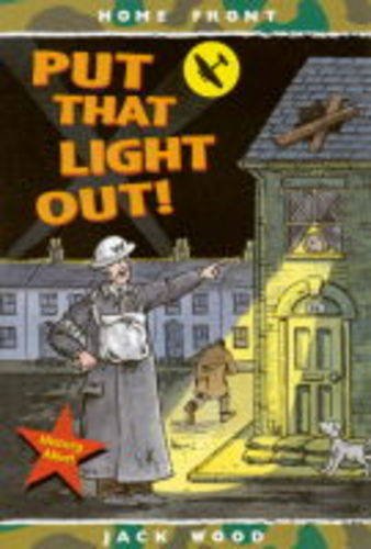Put That Light Out! (Home Front): Wood, Jack: 9780749638672: Amazon.com ...