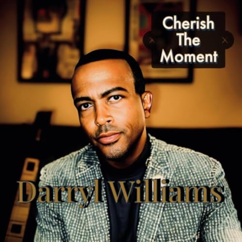 Cherish the Moment song by Darryl Williams from Cherish the Moment on ...