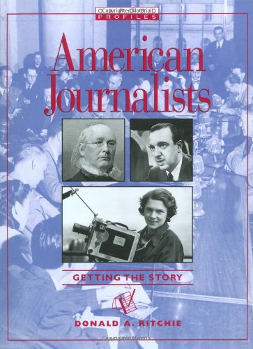 American Journalists: Getting the Story (Oxford Profiles): Ritchie ...