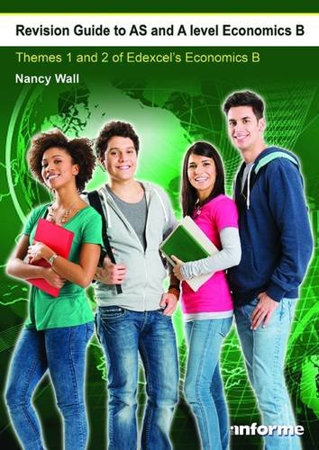 Revision Guide to AS and A Level Economics B: Themes 1 & 2 of Edexcel's ...