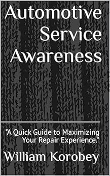 Automotive Service Awareness: “A Quick Guide to Maximizing Your Repair ...