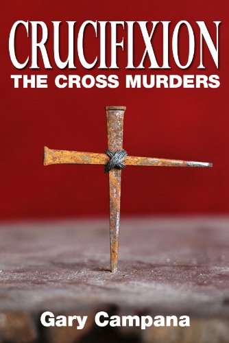 Crucifixion (The Cross Murders) - Kindle edition by Campana, Gary ...
