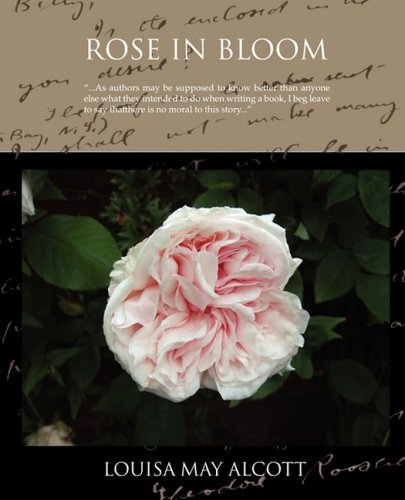 Rose in Bloom a Sequel to Eight Cousins: Alcott, Louisa May ...