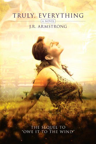 Truly, Everything: J. R. Armstrong: 9780982229910: Amazon.com: Books