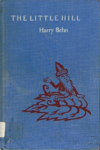 The Little Hill; Poems and Pictures by Harry Behn (1949-06-01): Harry ...