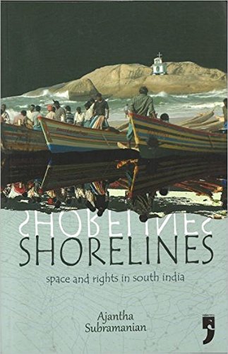 Shorelines Space and Rights in South India: Ajantha Subramanian ...