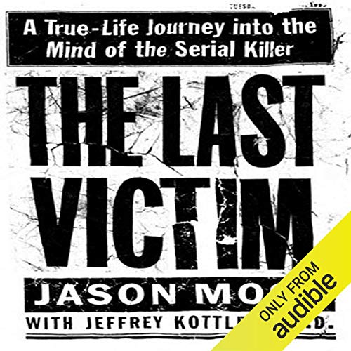 The Last Victim: A True-Life Journey into the Mind of a Serial Killer ...