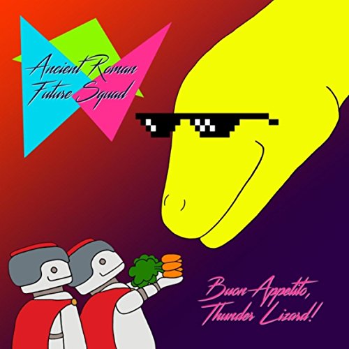 Play Buon Appetito, Thunder Lizard! by Ancient Roman Future Squad on ...