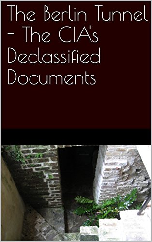 The Berlin Tunnel - The CIA's Declassified Documents - Kindle edition ...