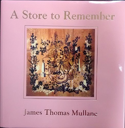 A Store to Remember: James Thomas Mullane: 9780978851309: Amazon.com: Books