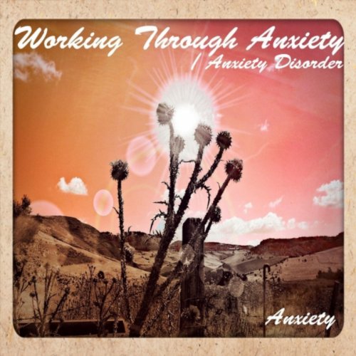 Amazon.com: Working Through Anxiety / Anxiety Disorder : Anxiety ...