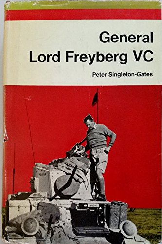 General Lord Freyberg V C: an unofficial biography: Singleton-Gates ...