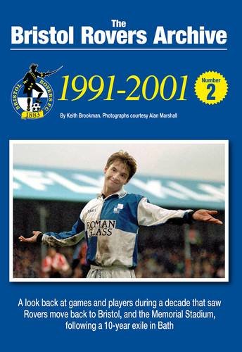 The Bristol Rovers Archive Number 2: 1991-2001 : Keith Brookman, Chris ...