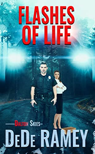 Flashes of Life (Dalton Skies Book 4) - Kindle edition by Ramey, DeDe ...