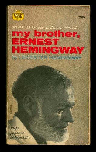 My Brother, Ernest Hemingway: Hemingway, Leicester: Amazon.com: Books