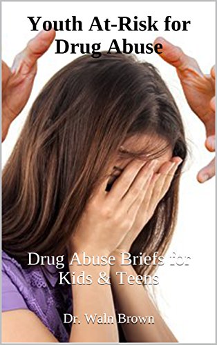 Youth At-Risk for Drug Abuse: Drug Abuse Briefs for Kids & Teens (Drug ...